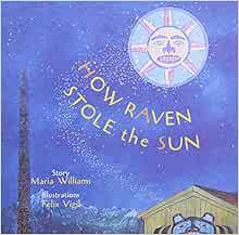 How Raven Stole the Sun (Tales of the People, 4): Williams, Maria ...