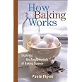 How Baking Works: Exploring the Fundamentals of Baking Science: Figoni ...