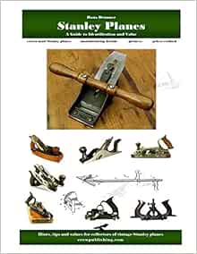 Stanley Planes: A Guide to Identification and Value: Brunner, Hans ...