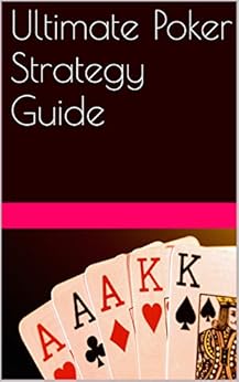Ultimate Poker Strategy Guide (Poker Books Book 5) - Kindle edition by ...
