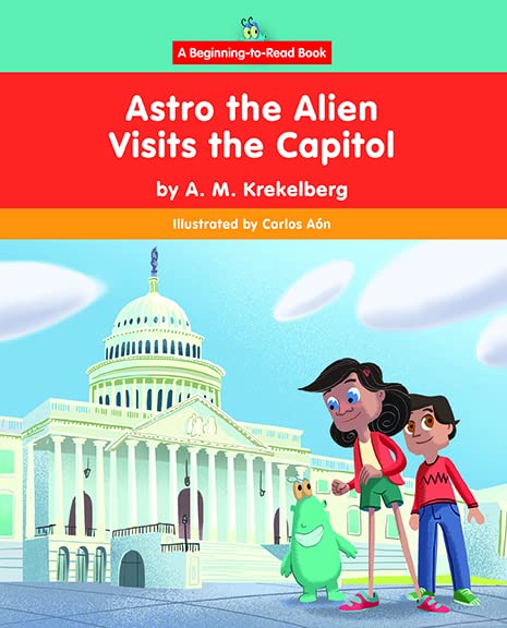 Astro the Alien Visits the Capitol (Astro the Alien Learns About Civics ...