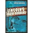 Lincoln's Grave Robbers: Sheinkin, Steve: 9780545405720: Amazon.com: Books