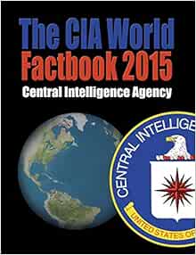 The CIA World Factbook 2015: Central Intelligence Agency, CIA ...