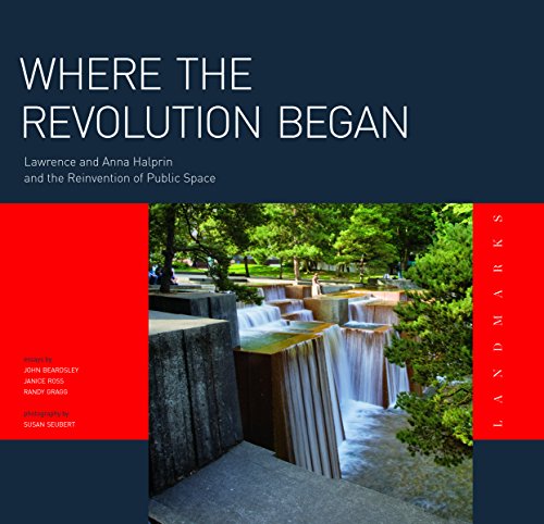 Where the Revolution Began: Lawrence Halprin and Anna Halprin and the ...