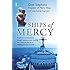 Ships Of Mercy: The Remarkable Fleet Bringing Hope To The World's ...