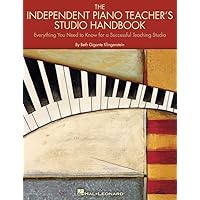 The Independent Piano Teacher's Studio Handbook: Everything You Need to ...