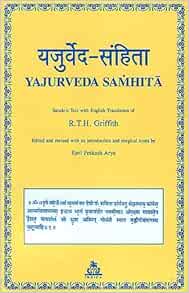 YAJURVEDA SAMHITA: Sanskrit Text of the Yajur Veda with English Translation: Translated By: R.T ...