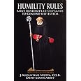 Humility Rules: Saint Benedict's Twelve-Step Guide to Genuine Self ...