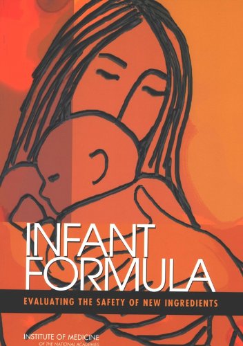 Infant Formula: Evaluating the Safety of New Ingredients: 9780309091503 ...