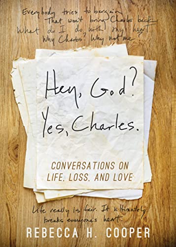 Hey, God? Yes, Charles.: A New Perspective on Coping with Loss and ...