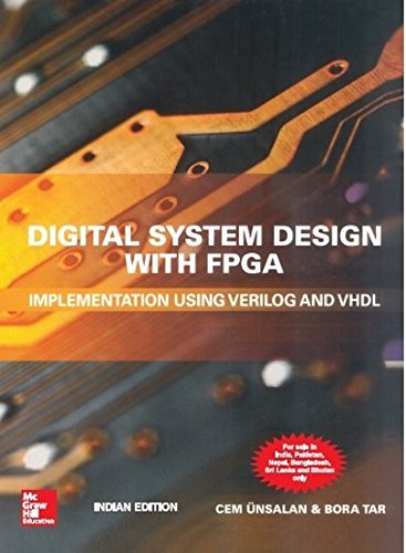 Digital System Design With FPGA Implementation Using Verilog And VHDL 
