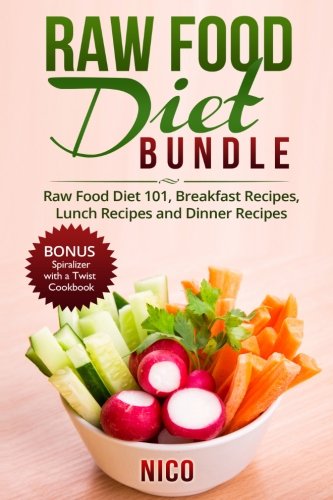 Raw Food Diet Bundle: Raw Food Diet 101, Breakfast Recipes, Lunch ...