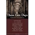 These Last Days: A Christian View of History: Richard D. Phillips ...