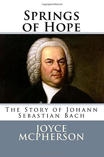 Amazon - Springs of Hope: The Story of Johann Sebastian Bach (Joyce ...