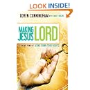 Making Jesus Lord - Kindle edition by Loren Cunningham, Janice Rogers ...