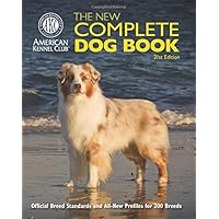 The New Complete Dog Book: Official Breed Standards and All-New ...