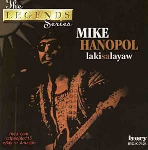 Mike Hanopol - The Legends Series Mike Hanopol: Laki Sa Layaw - Amazon ...