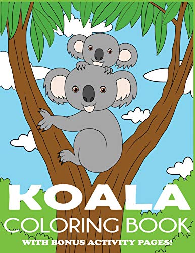 Koala Coloring Book: Koala Bear Coloring Book for Kids with Bonus ...