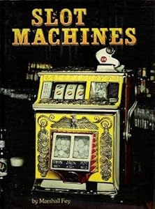 Slot Machines: An Illustrated History of... book by Marshall Fey