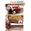 The Greatest Thing Since Sliced Bread: A Novel: Don Robertson ...