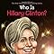 Who Is Hillary Clinton? (Who Was?): Heather Alexander, Dede Putra ...