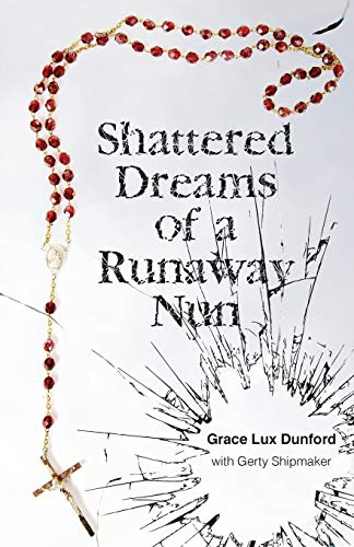 SHATTERED DREAMS OF A RUNAWAY NUN: Dunford, Grace: 9781770697669: Books ...