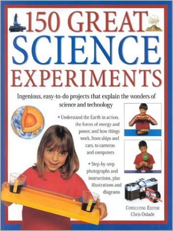 150 Great Science Experiments: Chris Oxlade: 9781844773220: Amazon.com ...