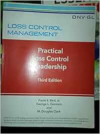 Practical Loss Control Leadership: Frank E. Bird, George L. Germain, F ...