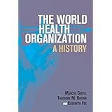 The World Health Organization (WHO) (Global Institutions): Lee, Kelley ...