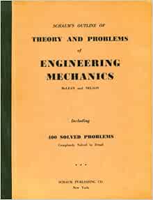 Schaum's Outline of Theory and Problems of Engineering Mechanics - Including 400 Solved Problems ...