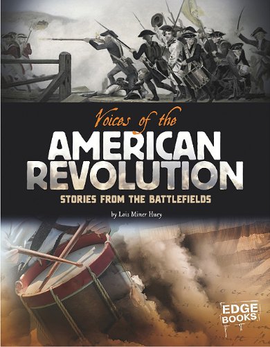 Voices of the American Revolution: Stories from the Battlefields ...