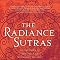 The Radiance Sutras: 112 Gateways to the Yoga of Wonder and Delight ...