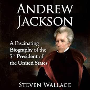 Amazon.com: Andrew Jackson: A Fascinating Biography of the 7th ...