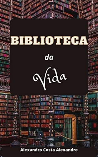 Biblioteca da Vida - eBook, Resumo, Ler Online e PDF - por Costa ...