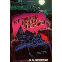 How to Disappear Completely and Never Be Found: Nickerson, Sara ...