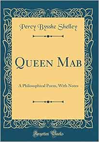 Queen Mab: A Philosophical Poem, With Notes (Classic Reprint): Shelley ...