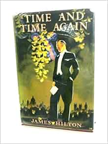 Time and Time Again: James Hilton: 9780848828073: Amazon.com: Books