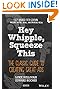 Hey, Whipple, Squeeze This: The Classic Guide to Creating Great Ads ...