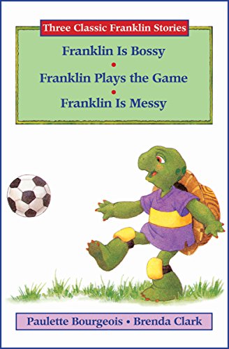 Franklin Is Bossy, Franklin Plays the Game, and Franklin Is Messy ...