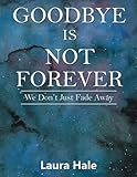 Amazon.com: Goodbye Is Not Forever (9781565072954): Amy George, Al ...