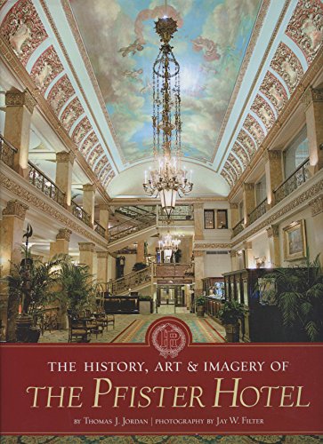 The History, Art & Imagery of the Pfister Hotel: Thomas J. Jordan & Jay ...