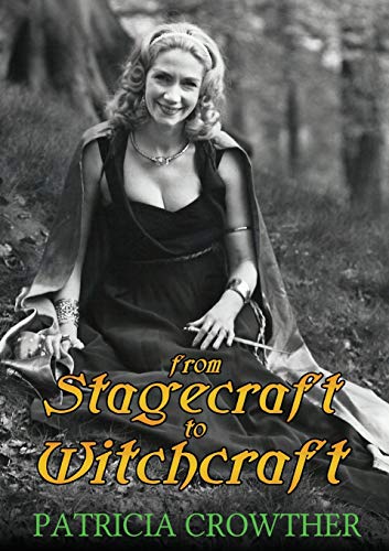 From Stagecraft to Witchcraft: Crowther, Patricia: 9781913768034 ...