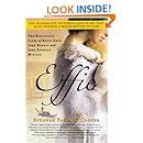 Effie: The Passionate Lives of Effie Gray, John Ruskin and John Everett ...