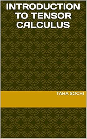 Amazon.com: Introduction to Tensor Calculus eBook: Taha Sochi: Kindle Store