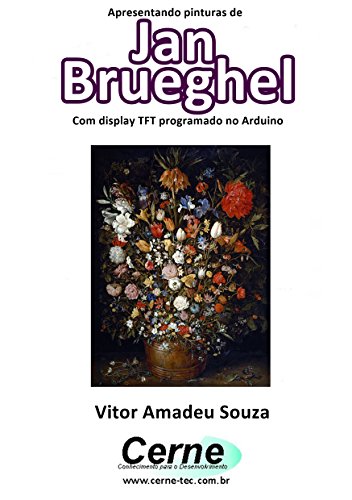 Apresentando pinturas de Jan Brueghel Com display TFT programado no Arduino - eBook, Resumo, Ler ...