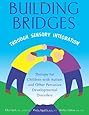 Building Bridges Through Sensory Integration: Therapy for Children with Autism and Other ...