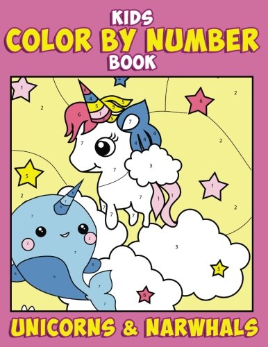 Kids Color by Number Book: Unicorns & Narwhals: A Super Cute Enchanted ...