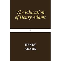 The Education of Henry Adams: Adams, Henry B.: 9781605201092: Amazon ...