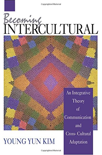 Becoming Intercultural: An Integrative Theory of Communication and ...