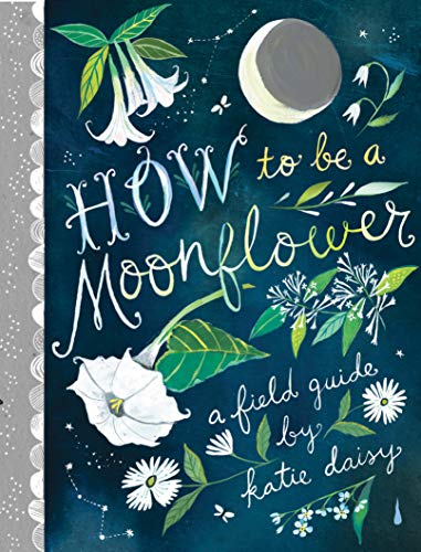 How to Be a Moonflower: Daisy, Katie: 9781797201917: Amazon.com: Books